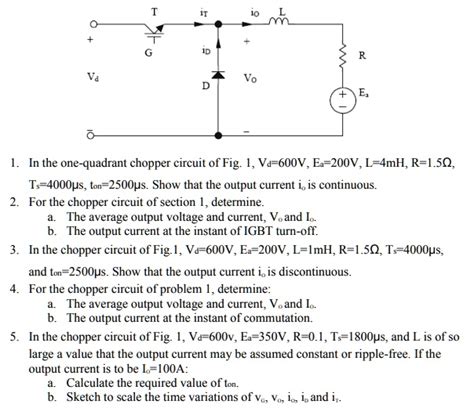Solved In The One Quadrant Chopper Circuit Of Fig 1 V 600v Ea 200v L 4mh R 15Î