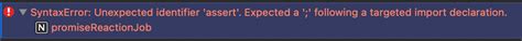 Json Javascript Assert Not Working On Safari But Works Fine On Chrome Stack Overflow