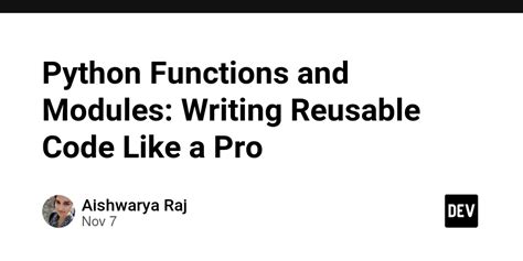 Python Functions And Modules Writing Reusable Code Like A Pro Dev Community