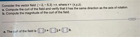 Answered Consider The Vector Field 2 5 3 Xr Where R X Y Z A Compute