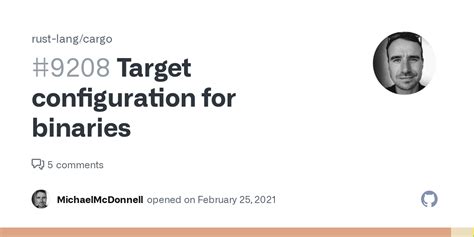 Target Configuration For Binaries · Issue 9208 · Rust Langcargo · Github