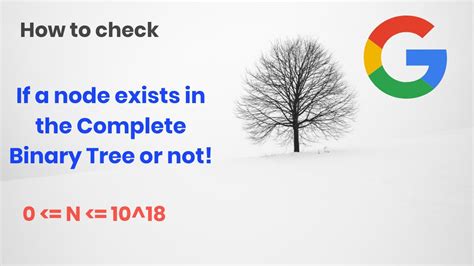 Check If A Given Node Exists In The Complete Binary Tree Or Not