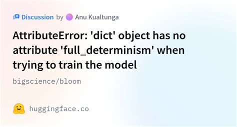 bigscience/bloom · AttributeError: 'dict' object has no attribute 'full_determinism' when trying ...
