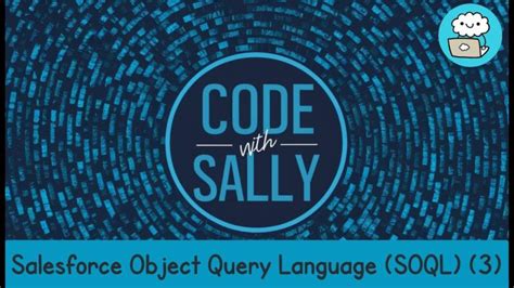 Code With Sally On Linkedin Advanced Soql In Apex Part 3 Relationships Dynamic Queries And