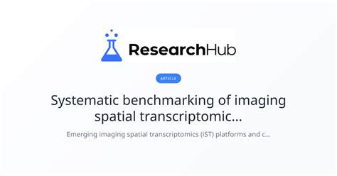 Systematic Benchmarking Of Imaging Spatial Transcriptomic Researchhub