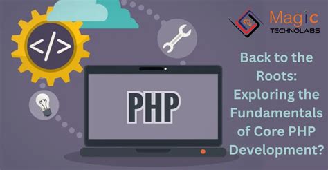 Back To The Roots Exploring The Fundamentals Of Core Php Development