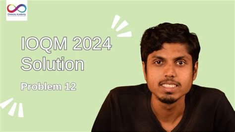 ioqm 2024 problem 12 math olympiad in india cheenta youtube