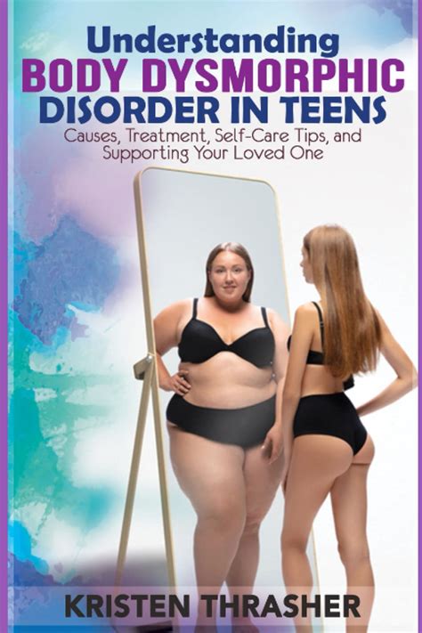 Understanding Body Dysmorphic Disorder In Teens Causes Treatment