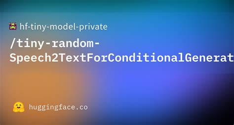 Hf Tiny Model Private Tiny Random Speech2textforconditionalgeneration