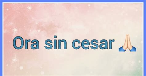 Cantos Y Oraciones Ora Sin Cesar 🙏🏻