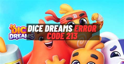 Dice Dreams Error Code 213 How To Fix Viraltalky