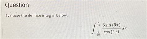 Solved QuestionEvaluate The Definite Integral Chegg Com