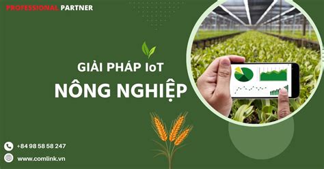 Giải Pháp Iot Cho Nông Nghiệp Hiệu Quả Và Bảo Vệ Môi Trường