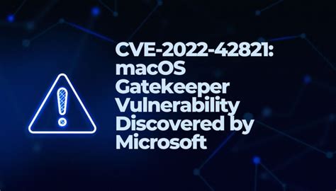 Cve 2022 42821 Macos Gatekeeper Vulnerability Discovered By Microsoft