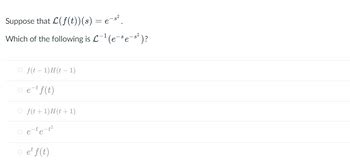 Answered Suppose that L f t s es² Which of the following is L ¹ e ³e s² Of t H t