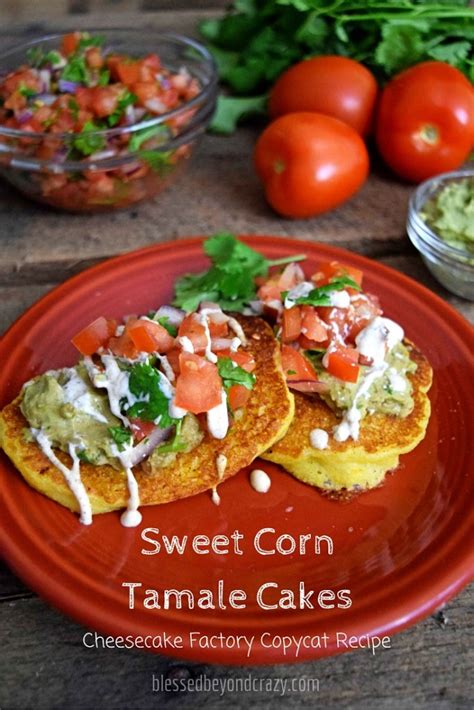 Sweet Corn Tamale Cakes Copycat Cheesecake Factory Blessed Beyond Crazy