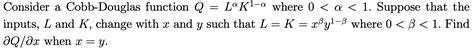 Solved Consider A Cobb Douglas Function Qlαk1 α where Solved Consider A Cobb Douglas Function Qlαk1 α where