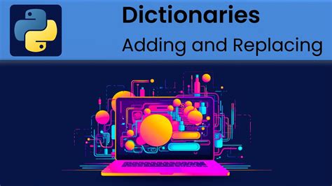 Python Dictionaries Adding And Replacing Key Values Youtube