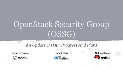 OpenStack Security Group OSSG An Update On Our Progress And Plans Speaker Deck