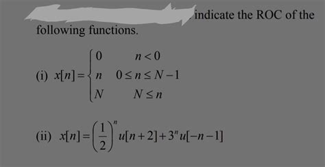 Solved Indicate The Roc Of The Following Functions N