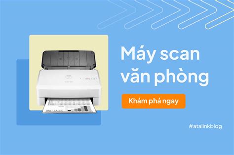 Kinh Nghiệm Chọn Mua Máy Scan Văn Phòng Chất Lượng Chính Hãng Kinh Nghiệm Chọn Mua Máy Scan Văn Phòng Chất Lượng Chính Hãng