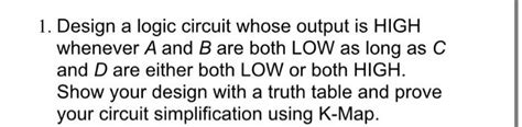 Solved 1 Design A Logic Circuit Whose Output Is High