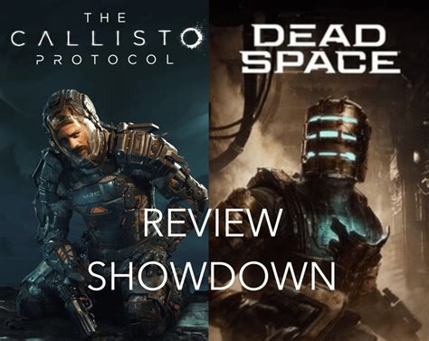 Review Showdown The Callisto Protocol Vs Dead Space 2023 The
