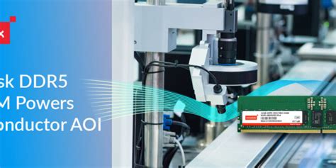 Innodisk Ddr5 Rdimm Powers Semiconductor Automatic Optical Inspection Cie