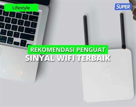 10 Rekomendasi Penguat Sinyal WiFi Terbaik Dan Murah