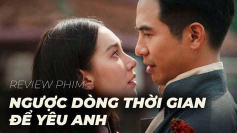 Xem phim xong tự hỏi mai đẹt ti ni ở đâu | Review: Ngược Dòng Thời Gian Để Yêu Anh - YouTube