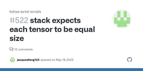 stack expects each tensor to be equal size · issue 522 · kohya ss sd