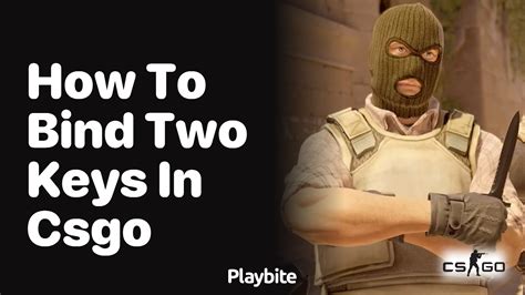 how to bind two keys in cs go playbite