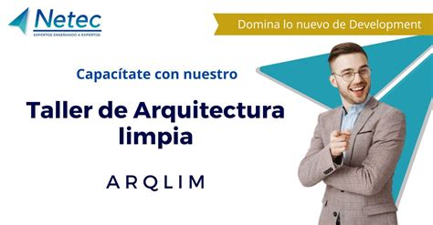 Capacítate En Netec Con Nuestro Taller De Arquitectura Limpia💻 Aprende Cómo Diseñar E