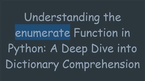 Understanding The Enumerate Function In Python A Deep Dive Into Dictionary Comprehension Youtube