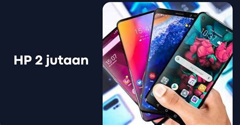 Rekomendasi Hp Harga Dibawah Jutaan Artikel Dmt