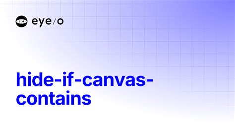 Hide If Canvas Contains Eyeo Developer Documentation