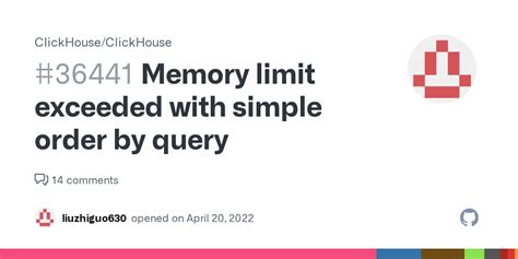 Memory Limit Exceeded With Simple Order By Query · Issue 36441 · Clickhouseclickhouse · Github