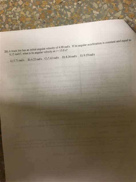 Solved 21 A Truck Tire Has An Initial Angular Velocity Of