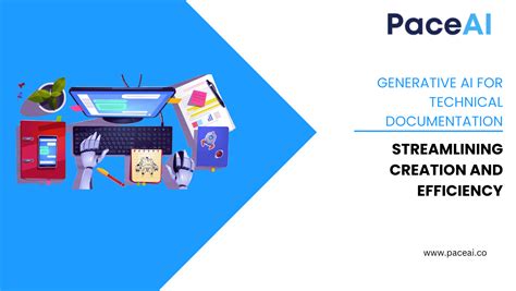 Generative Ai For Technical Documentation Writing Streamlining Creation And Efficiency Paceai