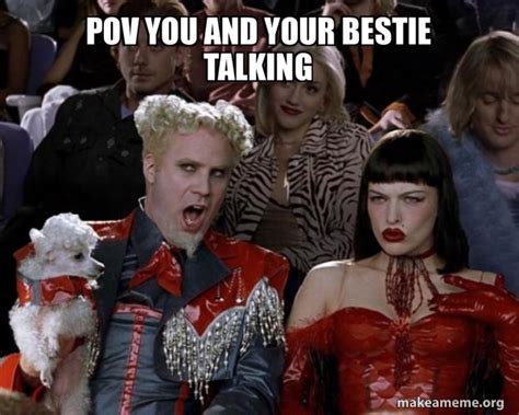 Pov You And Your Bestie Talking So Hot Right Now Meme Generator