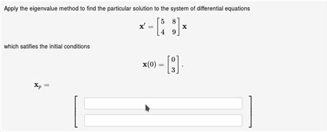 Solved Apply The Eigenvalue Method To Find The Particular Chegg