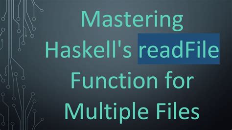 Mastering Haskells Readfile Function For Multiple Files Youtube