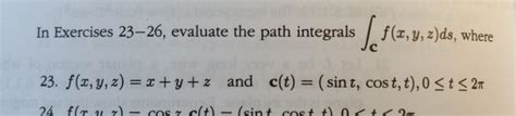 Solved In Exercises Evaluate The Path Integrals F X Chegg