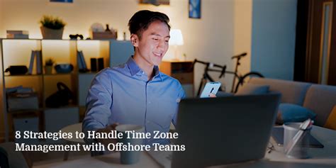 Strategies For Time Zone Management With Offshore Teams