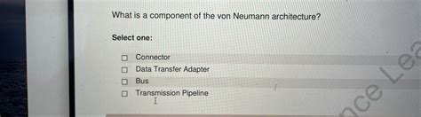 Solved What Is A Component Of The Von Neumann