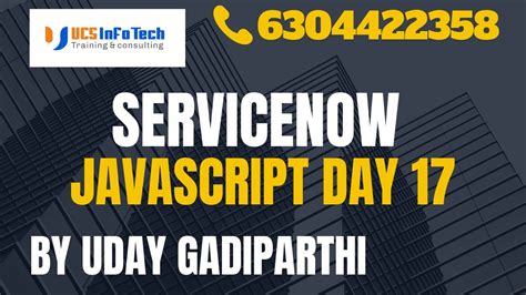 Servicenow Javascript Day 17 Explained In Detail By Uday Gadiparthi Contact Us At 6304422358