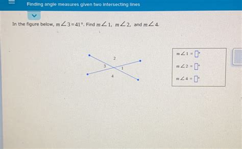 Solved Finding Angle Measures Given Two Intersecting Lines In The Figure Below M∠ 341° Find