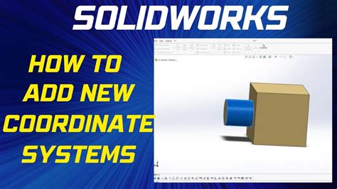 How To Add New Coordinate Systems In Solidworks Solidworks Beginners Tutorial Youtube