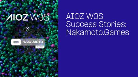Aioz W3s Success Stories Nakamoto Games
