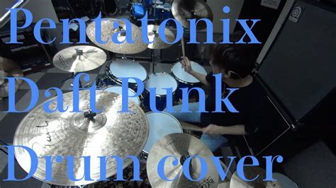 Pentatonix Daft Punk 【drum Cover】 Yoshiaki Jitta Hanaoka Youtube